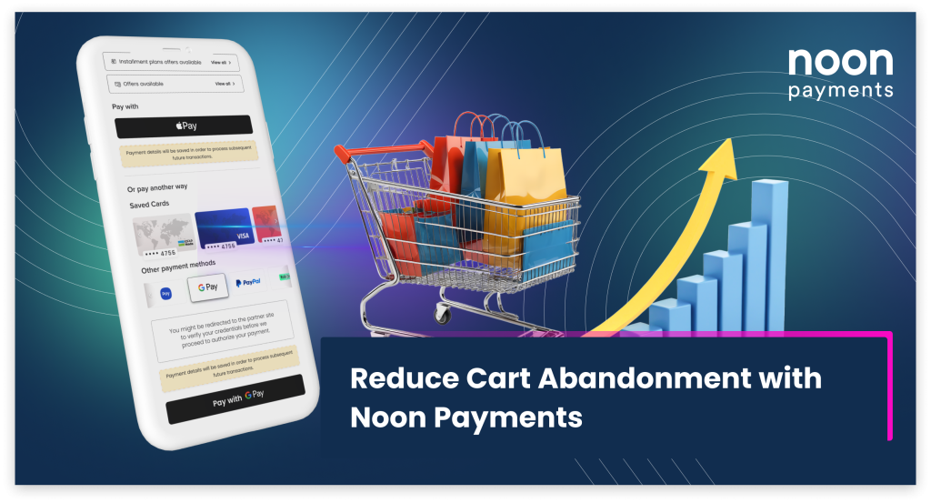 Reduce Cart Abandonment & Increase Sales - noon payments Blog
