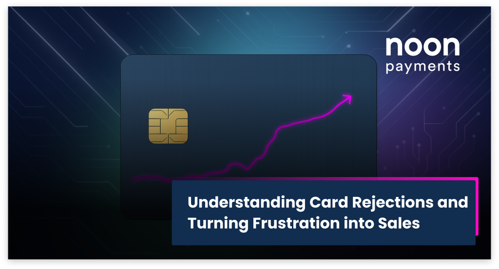 Card Issuer Rejections: Causes & Solutions- noon payments Blog